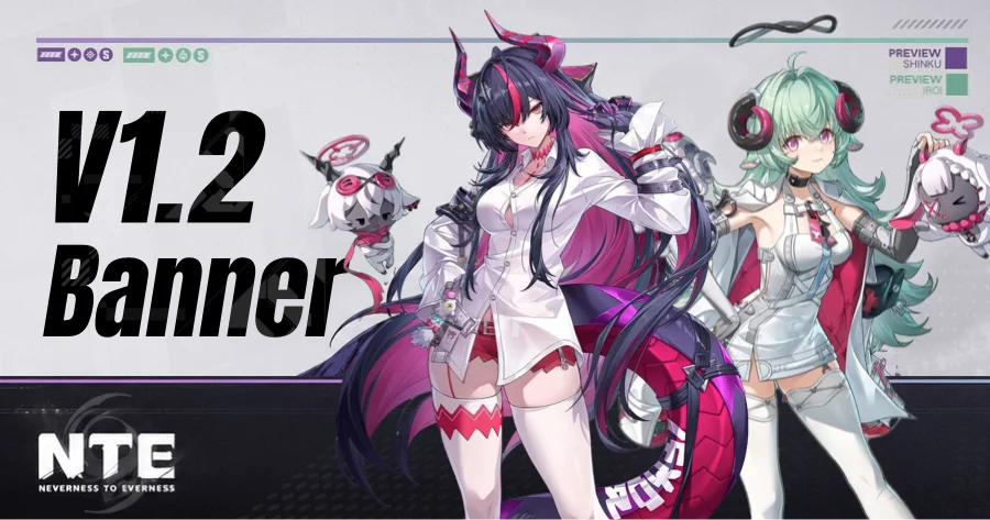 Neverness to Everness 1.2 Banners: Shinku, Iroi, Release Date, Leaks ...
