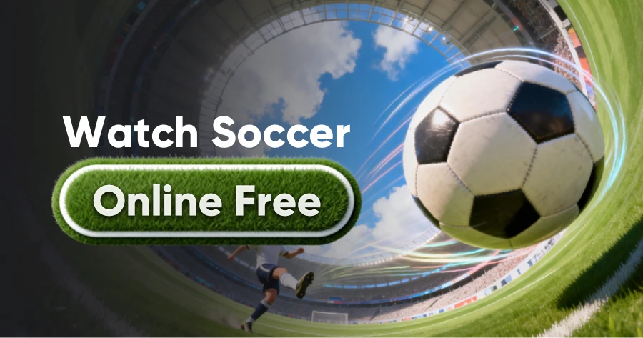 10 Best Websites to Watch Football Live for Free in 2026 (WC & UCL)